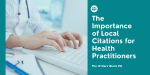 The Importance Of Local Citations For Health Practitioners – The ...