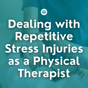Dealing with Repetitive Stress Injuries as a Physical Therapist – The ...