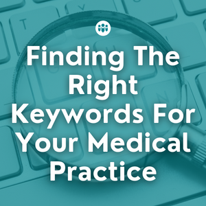 Finding The Right Keywords For Your Medical Practice – The Writers ...