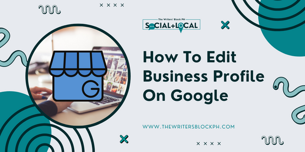 How To Edit Business Profile On Google – The Writers' Block PH