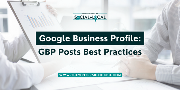 Google Business Profile: GBP Posts Best Practices – The Writers' Block PH
