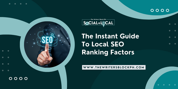 The Instant Guide To Local SEO Ranking Factors – The Writers' Block PH