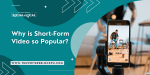 Why is Short-Form Video so Popular? – The Writers' Block PH