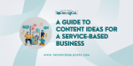 A Guide To Content Ideas For A Service-Based Business – The Writers ...