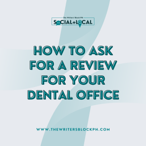 How To Ask For A Review For Your Dental Office – The Writers' Block PH