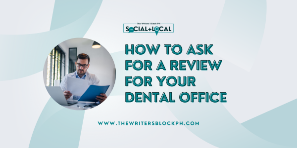 How To Ask For A Review For Your Dental Office – The Writers' Block PH