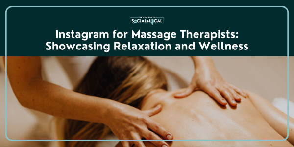 Instagram for Massage Therapists: Showcasing Relaxation and Wellness ...